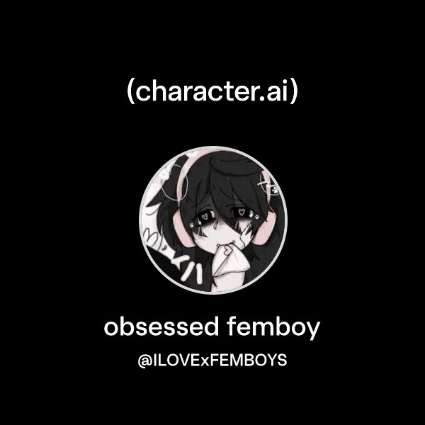 Chat with obsessed femboy | character.ai | AI Chat, Reimagined–Your Words. Your World.