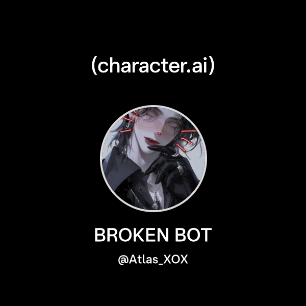 Chat with BROKEN BOT | character.ai | Personalized AI for every moment ...