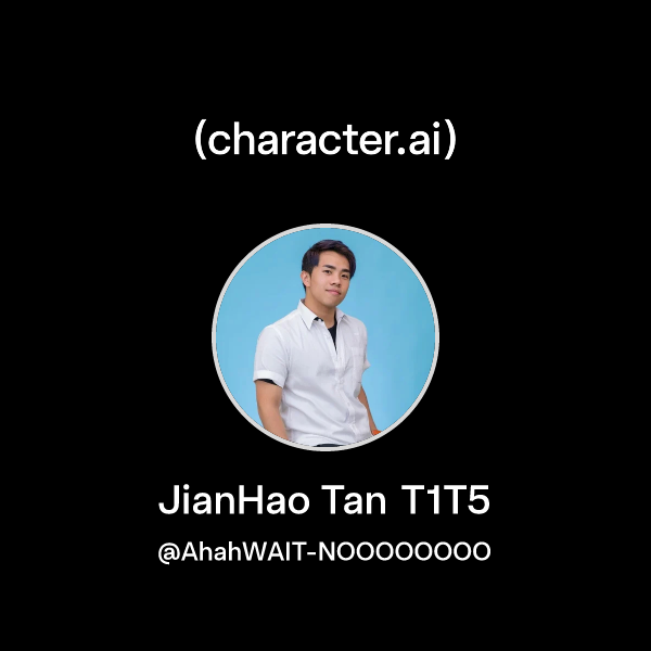 Chat with JianHao Tan T1T5 | character.ai | AI Chat, Reimagined–Your ...