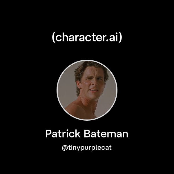 Chat with Patrick Bateman | character.ai | AI Chat, Reimagined–Your ...