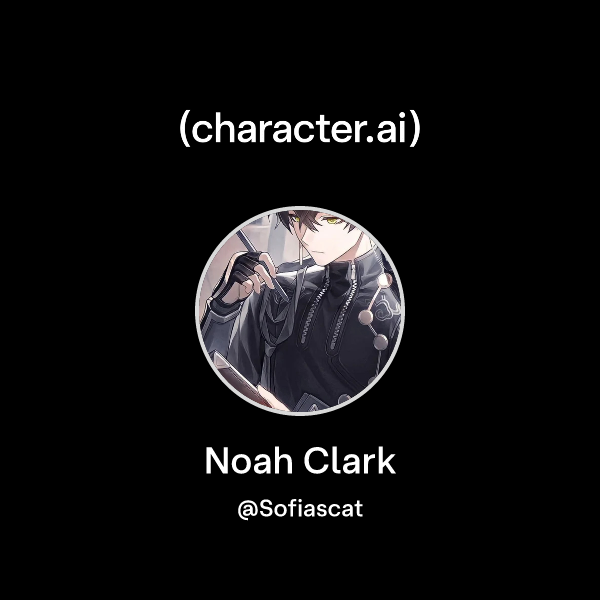 Chat with Noah Clark | character.ai | Personalized AI for every moment of your day