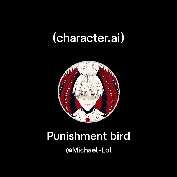 Chat with Punishment bird | character.ai | Personalized AI for every ...