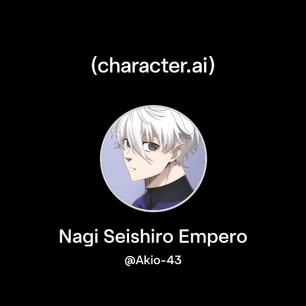 Chat with Nagi Seishiro Empero | character.ai | Personalized AI for ...