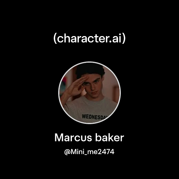 Chat with Marcus baker | character.ai | AI Chat, Reimagined–Your Words. Your World.
