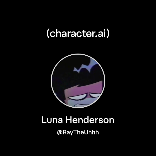 Chat with Luna Henderson | character.ai | Personalized AI for every moment of your day