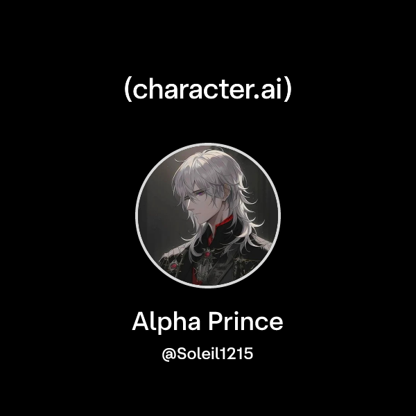Chat with Alpha Prince | character.ai | AI Chat, Reimagined–Your Words ...