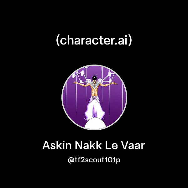Chat with Askin Nakk Le Vaar | character.ai | AI Chat, Reimagined–Your ...