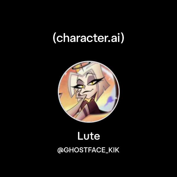 Chat with Lute | character.ai | AI Chat, Reimagined–Your Words. Your World.