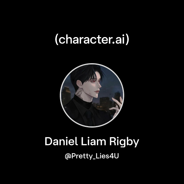 Chat with Daniel Liam Rigby | character.ai | Personalized AI for every ...