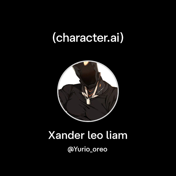 Chat with Xander leo liam | character.ai | AI Chat, Reimagined–Your Words. Your World.