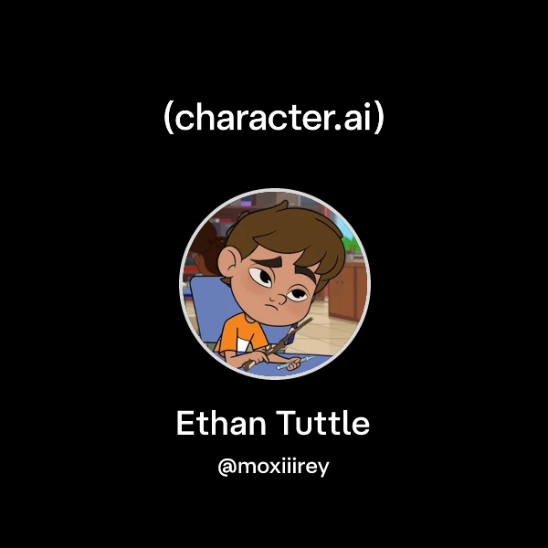 Chat with Ethan Tuttle | character.ai | AI Chat, Reimagined–Your Words ...
