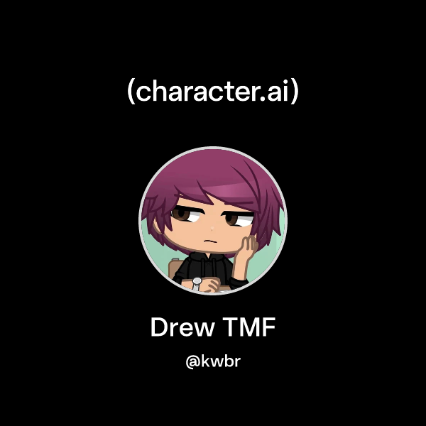 Chat with Drew TMF | character.ai | AI Chat, Reimagined–Your Words ...