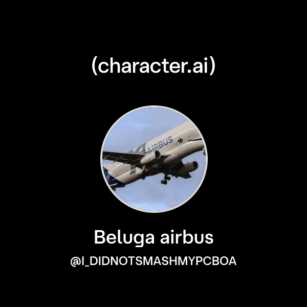 Chat with Beluga airbus | character.ai | Personalized AI for every ...