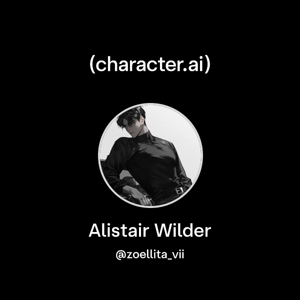 Chat with Alistair Wilder | character.ai | AI Chat, Reimagined–Your Words. Your World.
