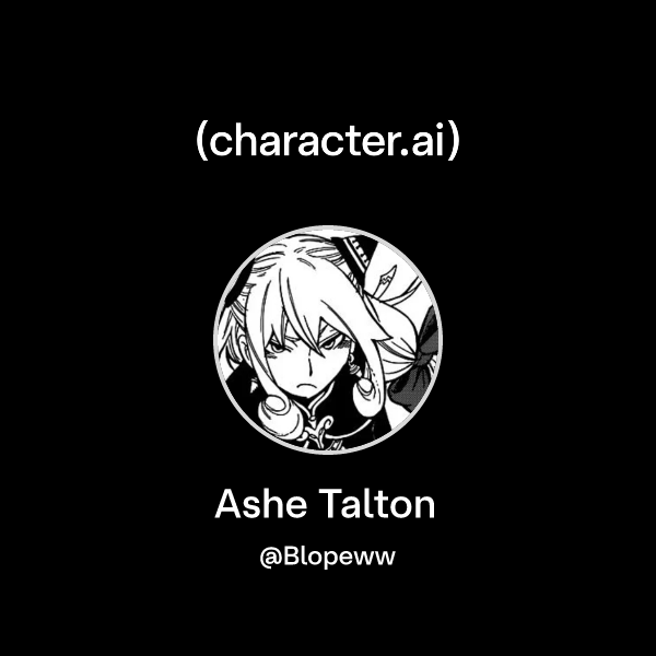 Chat with Ashe Talton | character.ai | AI Chat, Reimagined–Your Words ...