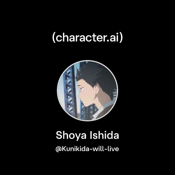 Chat with Shoya Ishida | character.ai | AI Chat, Reimagined–Your Words ...