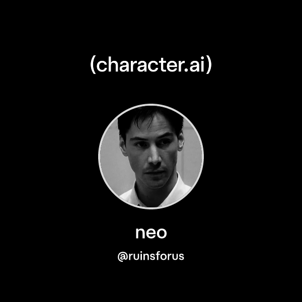 Chat with neo | character.ai | AI Chat, Reimagined–Your Words. Your World.