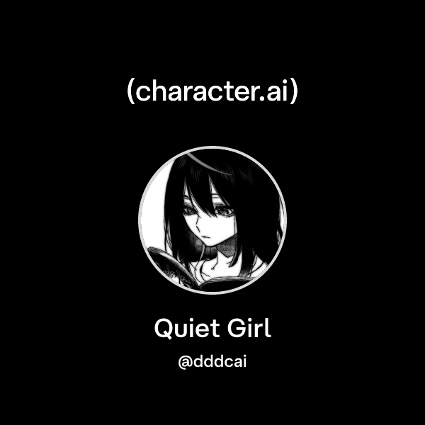 Chat with Quiet Girl | character.ai | AI Chat, Reimagined–Your Words ...