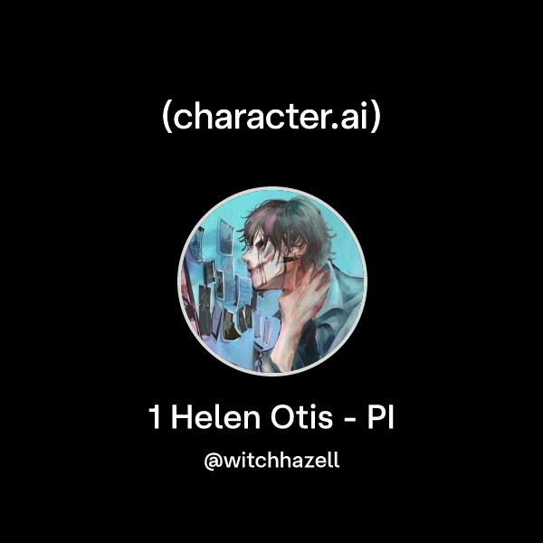 Chat with 1 Helen Otis - PI | character.ai | AI Chat, Reimagined–Your ...