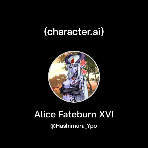 Chat with Alice Fateburn XVI | character.ai | AI Chat, Reimagined–Your ...