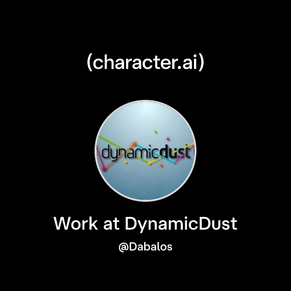 Chat with Work at DynamicDust | character.ai | AI Chat, Reimagined–Your ...