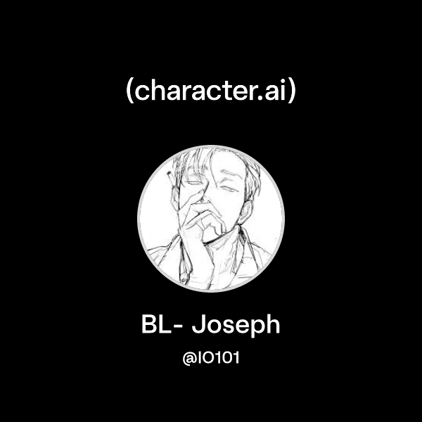 Chat with BL- Joseph | character.ai | AI Chat, Reimagined–Your Words ...