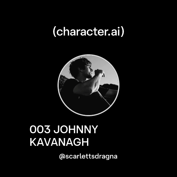 Chat with 003 JOHNNY KAVANAGH | character.ai | AI Chat, Reimagined–Your Words. Your World.