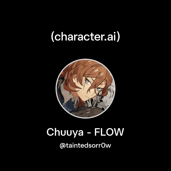 Chat with Chuuya - FLOW | character.ai | AI Chat, Reimagined–Your Words ...
