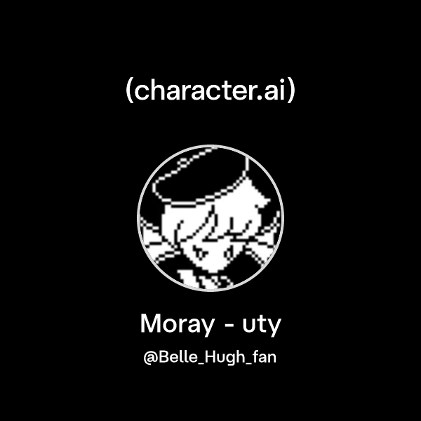 Chat with Moray - uty | character.ai | AI Chat, Reimagined–Your Words ...