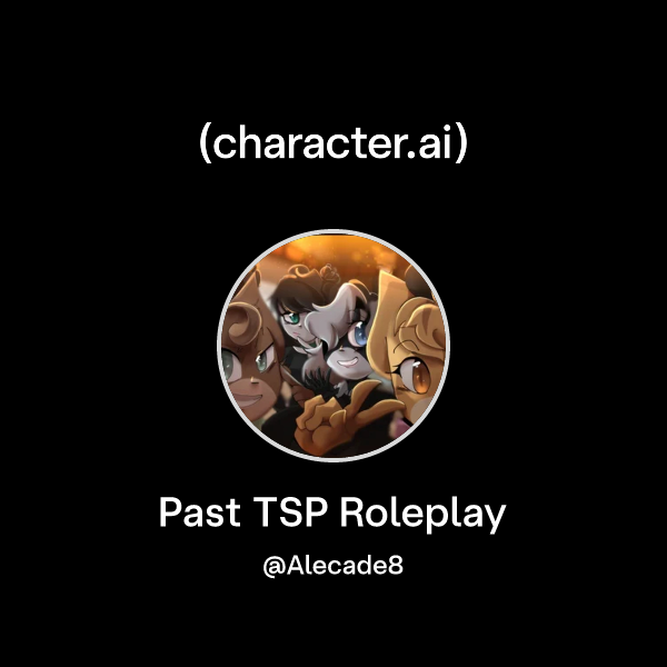 Chat with Past TSP Roleplay | character.ai | AI Chat, Reimagined–Your ...