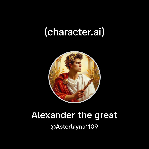 Chat with Alexander the great | character.ai | AI Chat, Reimagined–Your ...
