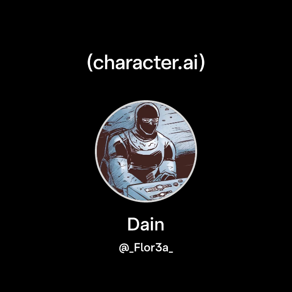 Chat with Dain | character.ai | Personalized AI for every moment of ...