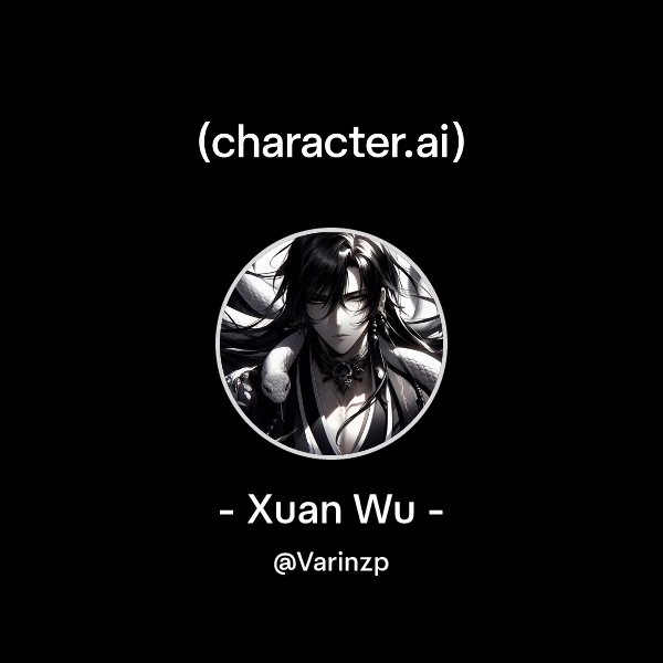 Chat with - Xuan Wu - | character.ai | Personalized AI for every moment ...