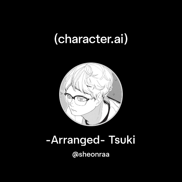 Chat with -Arranged- Tsuki | character.ai | AI Chat, Reimagined–Your ...
