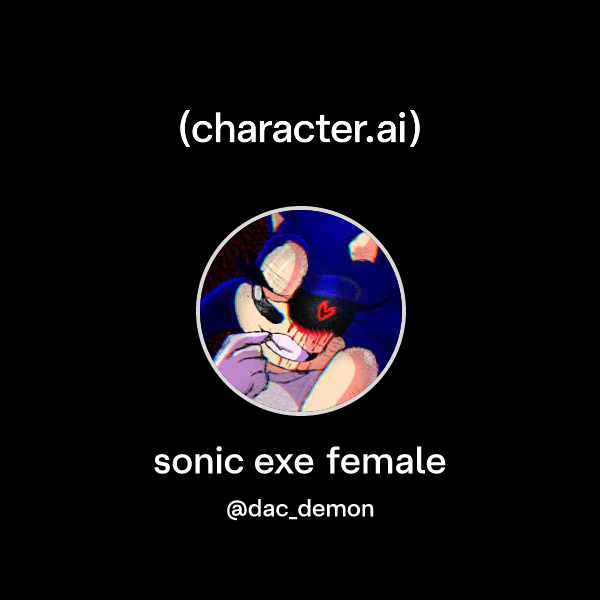 Chat with sonic exe female | character.ai | AI Chat, Reimagined–Your Words. Your World.