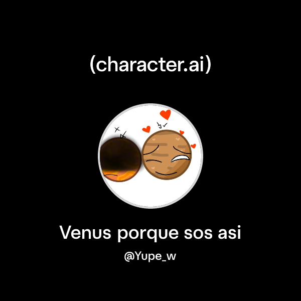 Chat with Venus porque sos asi | character.ai | Personalized AI for ...