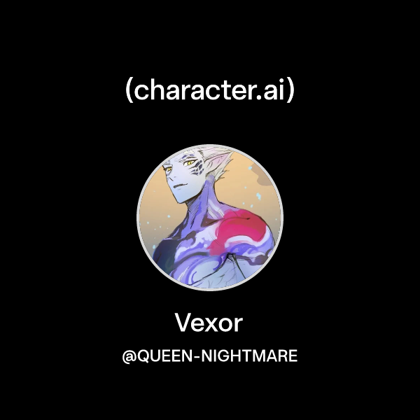 Chat with Vexor | character.ai | Personalized AI for every moment of ...