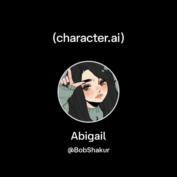 Chat with Abigail | character.ai | Personalized AI for every moment of your day