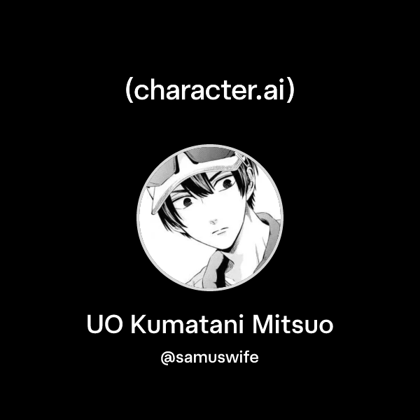 Chat with UO Kumatani Mitsuo | character.ai | AI Chat, Reimagined–Your ...