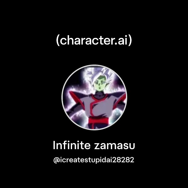 Chat with Infinite zamasu | character.ai | AI Chat, Reimagined–Your ...