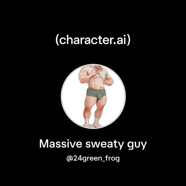 Chat with Massive sweaty guy | character.ai | AI Chat, Reimagined–Your ...