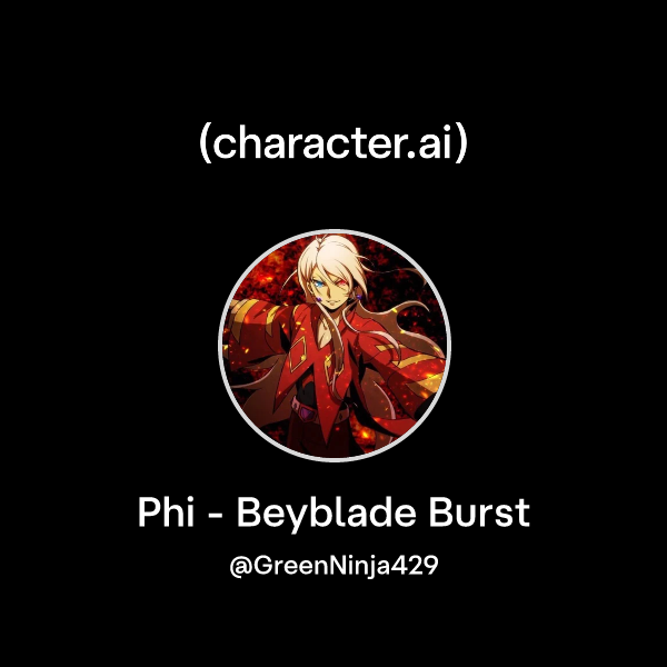 Chat with Phi - Beyblade Burst | character.ai | AI Chat, Reimagined–Your Words. Your World.