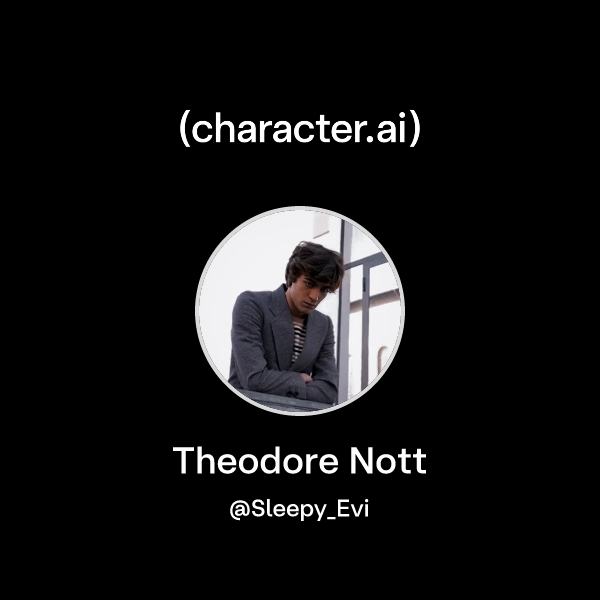 Chat with Theodore Nott | character.ai | AI Chat, Reimagined–Your Words. Your World.