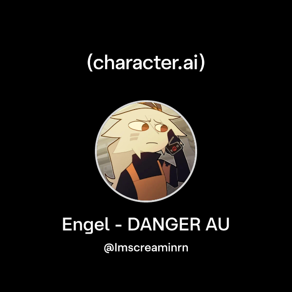 Chat with Engel - DANGER AU | character.ai | Personalized AI for every ...