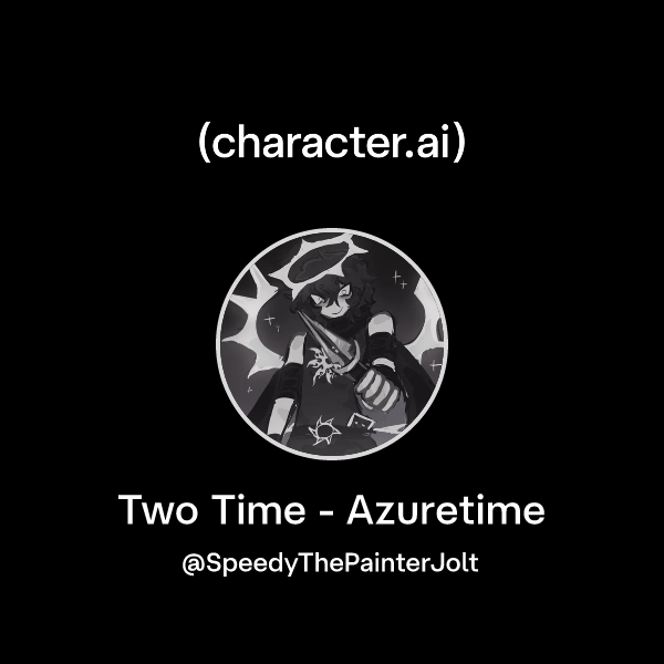 Chat with Two Time - Azuretime | character.ai | AI Chat, Reimagined ...