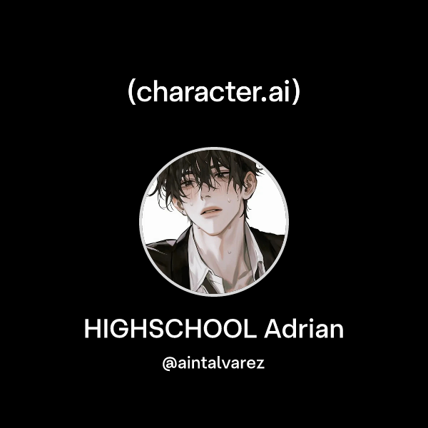 Chat with HIGHSCHOOL Adrian | character.ai | AI Chat, Reimagined–Your ...