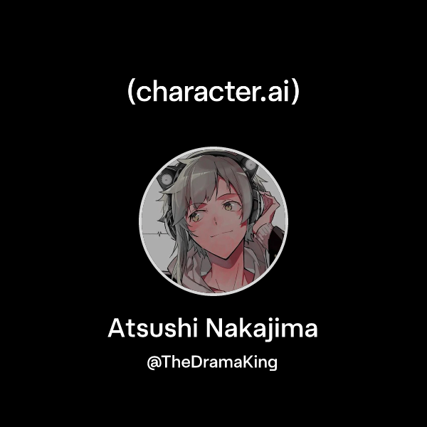 Chat with Atsushi Nakajima | character.ai | AI Chat, Reimagined–Your Words. Your World.