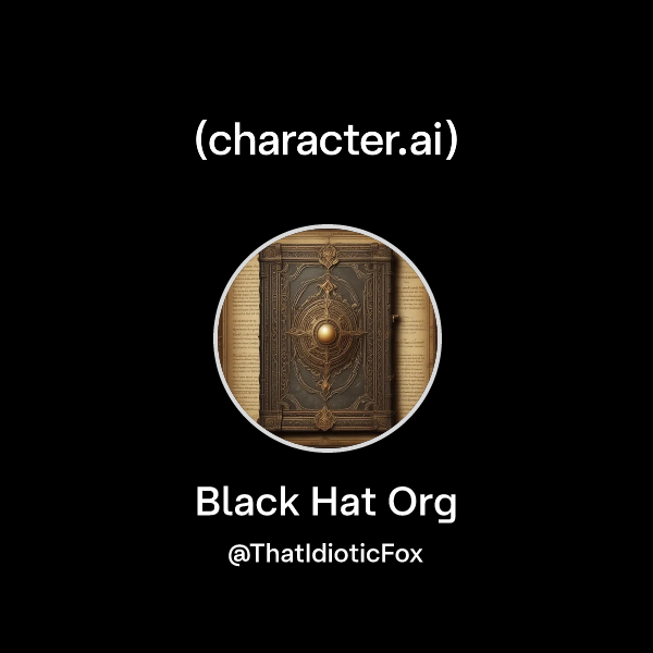 Chat with Black Hat Org | character.ai | AI Chat, Reimagined–Your Words ...