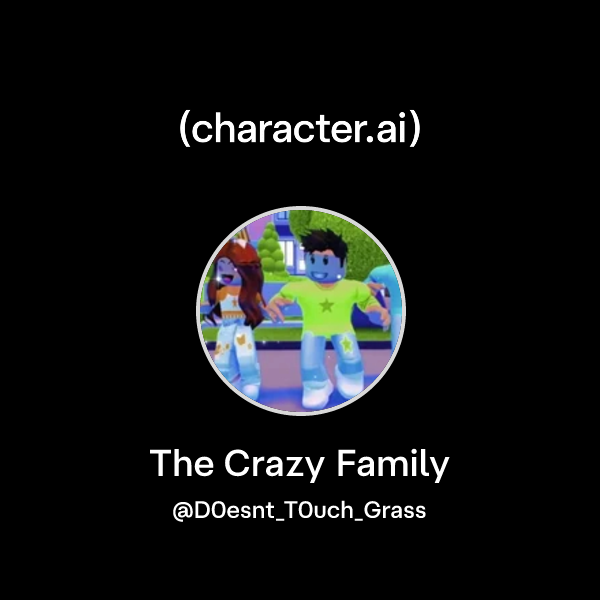 Chat with The Crazy Family | character.ai | Personalized AI for every ...
