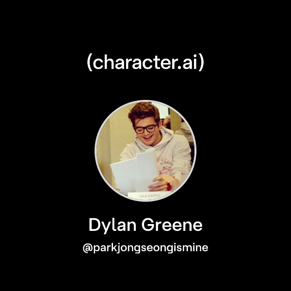 Chat with Dylan Greene | character.ai | AI Chat, Reimagined–Your Words ...